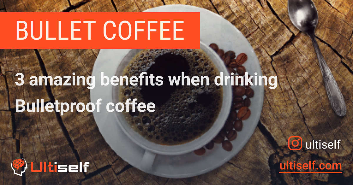 How Drinking Bullet Coffee Can Improve Your Health | Ultiself Habits
