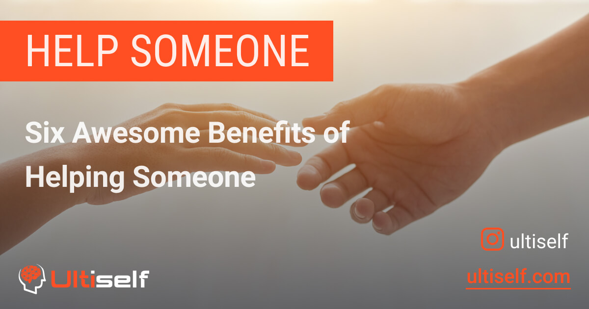 How Helping Someone Can Improve Your Life | Ultiself Habits